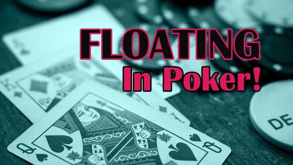 FLOATING IN POKER: Put Your Opponents To The Test