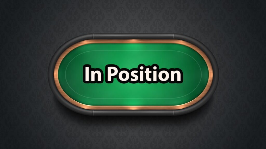 What Does In Position Mean In Poker what-does-in-position-mean-in-poker