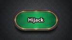 What Is The Hijack In Poker