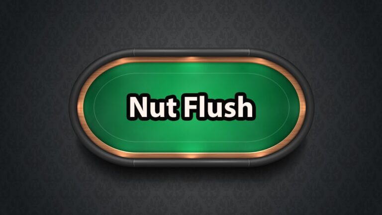 What Is A Nut Flush In Poker?