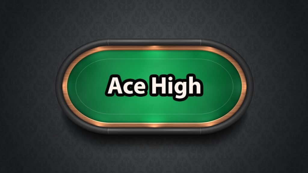 What Is Ace High In Poker?