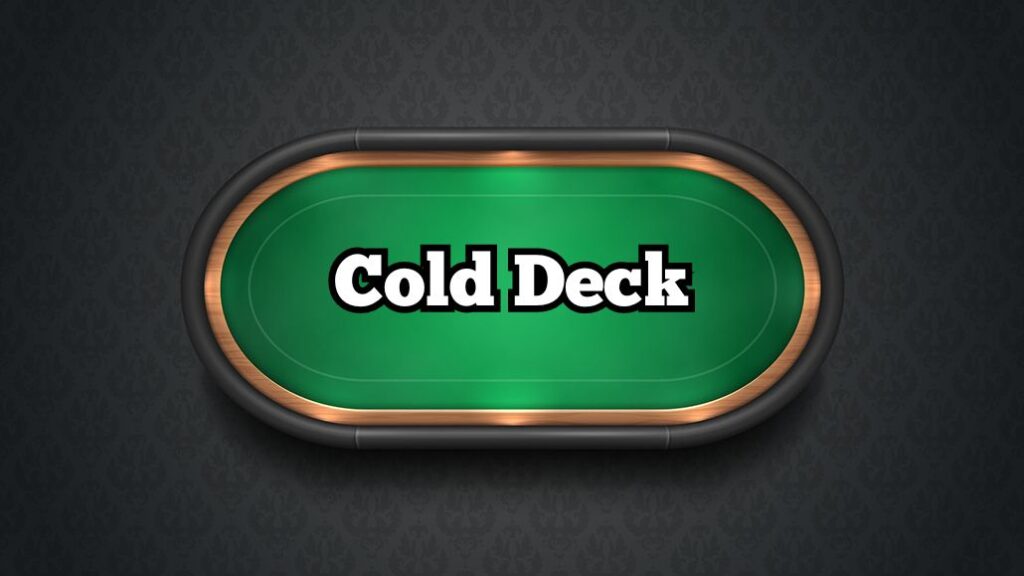 What is a Cold Deck in Poker?