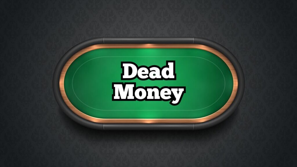 What is Dead Money in Poker?